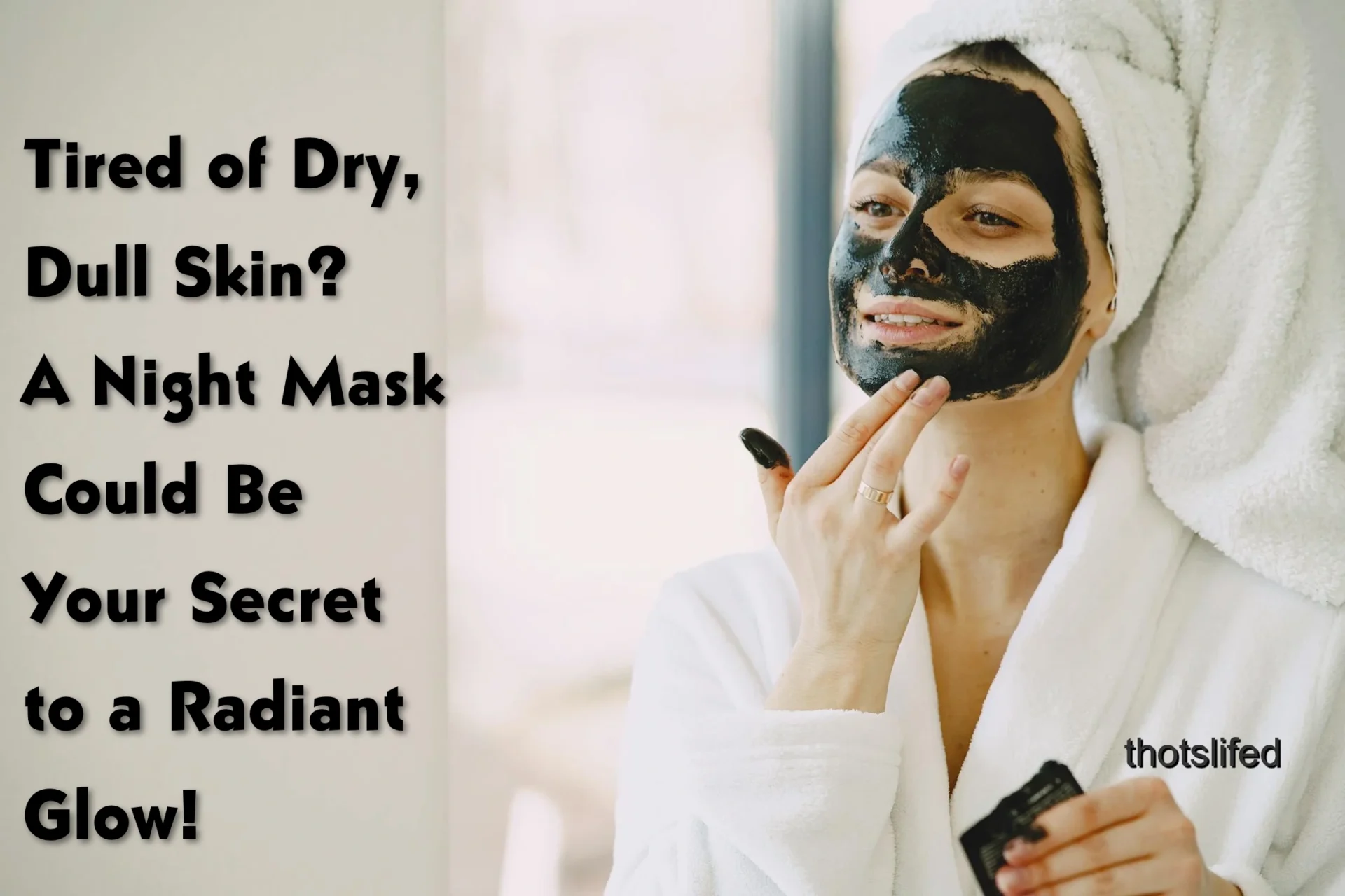 Tired of Dry, Dull Skin? A Night Mask Could Be Your Secret to a Radiant ...